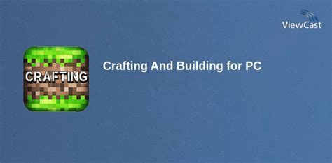 Download Crafting And Building For Pc Windows Computer