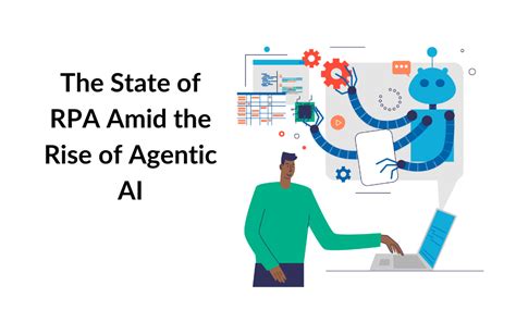 The State Of Rpa Amid The Rise Of Agentic Ai Nasscom The Official Community Of Indian It