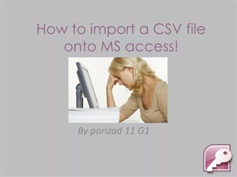PPT How To Import A CSV File Onto MS Access PowerPoint Presentation ID