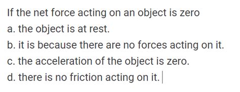 Solved If The Net Force Acting On An Object Is Zero A The