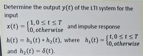 Solved Determine The Output Y T Of The LTI System For The Chegg