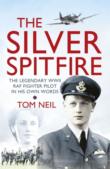 The Silver Spitfire By Wg Cdr Tom Neil Shakespeare And Company