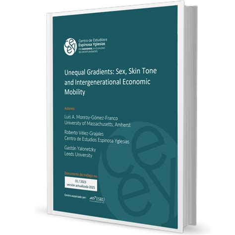 Unequal Gradients Sex Skin Tone And Intergenerational Economic Mobility Centro De Estudios