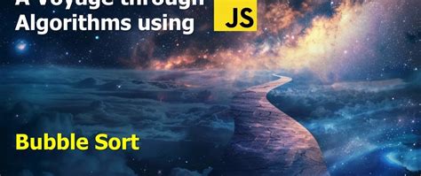 A Voyage Through Algorithms Using Javascript Bubble Sort Dev Community