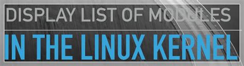 howto display list of modules device drivers in the linux kernel
