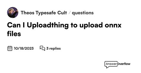 Can I Uploadthing To Upload Onnx Files Theos Typesafe Cult