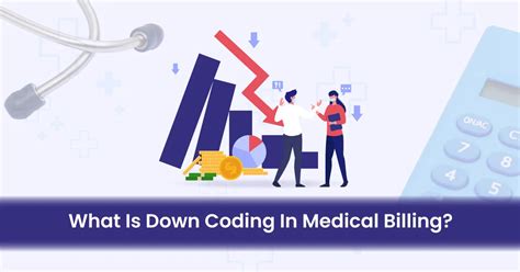 What Is Down Coding In Medical Billing Bellmedex
