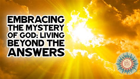 Embracing The Mystery Of God Living Beyond The Questions By Leon