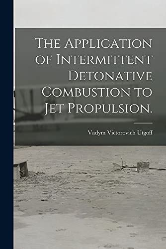 Buy The Application Of Intermittent Detonative Combustion To Jet