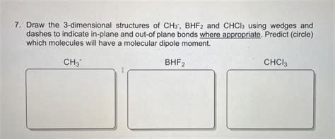 solved 7 draw the 3 dimensional structures of ch3 bhf2 and