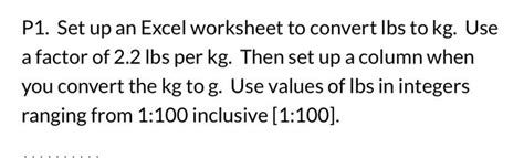 Solved P1 Set Up An Excel Worksheet To Convert Lbs To Kg Chegg Com