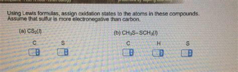 Solved Using Lewis Formulas Assign Oxidation States To The Chegg