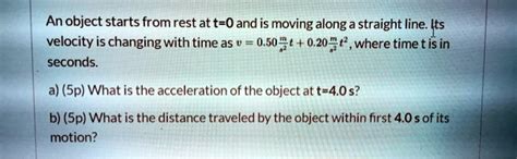 Solved An Object Starts From Rest At T 0 And Is Moving Along A