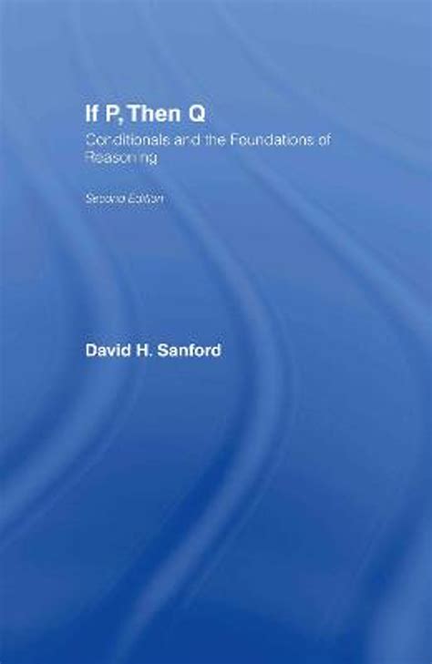 If P Then Q Conditionals And The Foundations Of Reasoning By David
