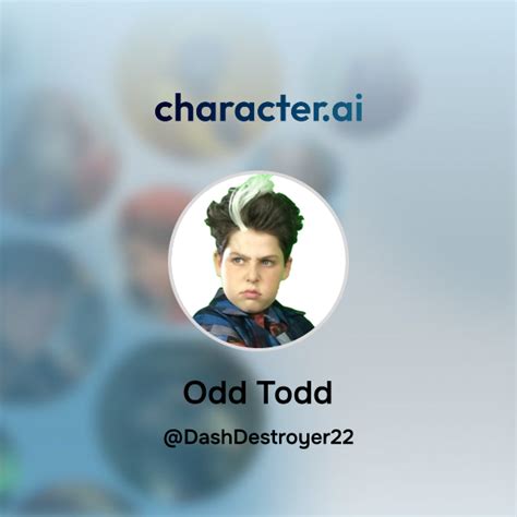 Chat With Odd Todd Characterai Personalized Ai For Every Moment Of