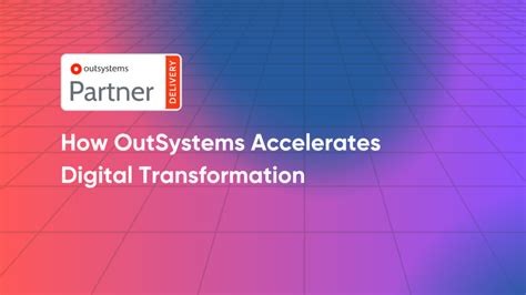 How Outsystems Accelerates Digital Transformation