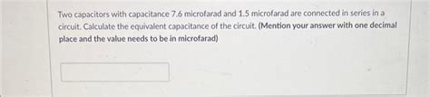Solved Two Capacitors With Capacitance Microfarad And Chegg
