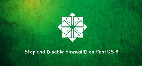How To Stop And Disable Firewalld On Centos 8 By Rahul Bagul Medium