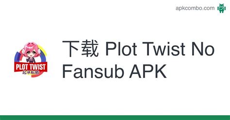 plot twist no fansub apk android app 免费下载