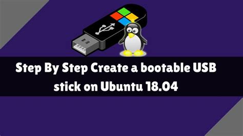 Today We Will Learn About Step By Step Create A Bootable Usb Stick On Ubuntu 18 04 1 You Can