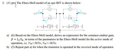 Solved 3 11 Pts The Ebers Moll Model Of An Npn Bjt Is