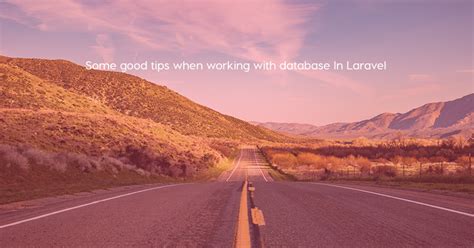 some good tips when working with database in laravel
