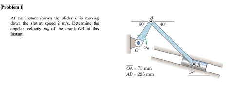 Solved At The Instant Shown The Slider B Is Moving Down The Chegg Com