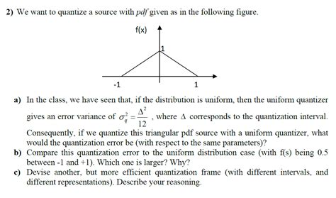 Solved 2 We Want To Quantize A Source With Pdf Given As In