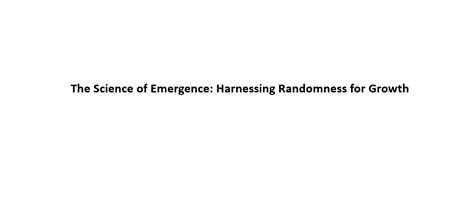 the science of emergence harnessing randomness for personal and