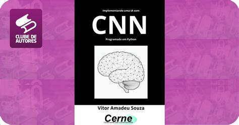 Implementando Uma Ia Com Cnn Programado Em Python Por Vitor Amadeu Souza Clube De Autores