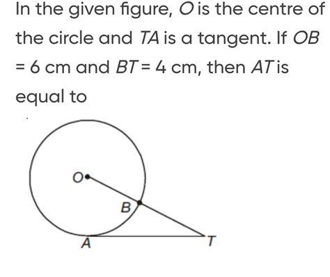 In the given figure, O is the centre of the circle and TA is a tangent. I..