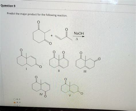 SOLVED: Question 9 Predict the major product for the following reaction, NaOH OA Il B.V