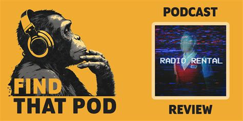 Radio Rental Podcast Review Find That Pod