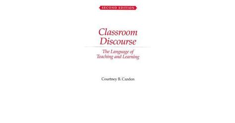 Classroom Discourse The Language Of Teaching And Learning By Courtney B Cazden