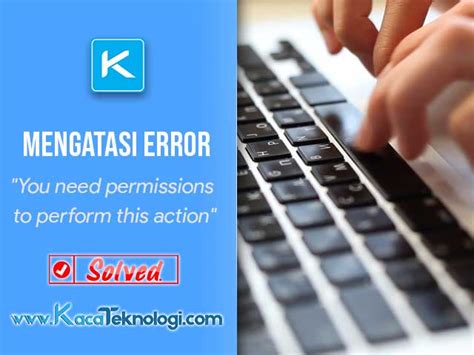 4 Cara Mengatasi Error You Need Permissions To Perform This Action Kaca Teknologi