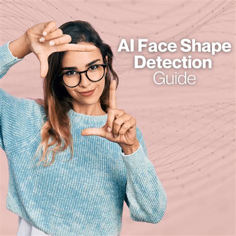 Ai Face Shape Detection Guide For Beauty Brands Arbelle