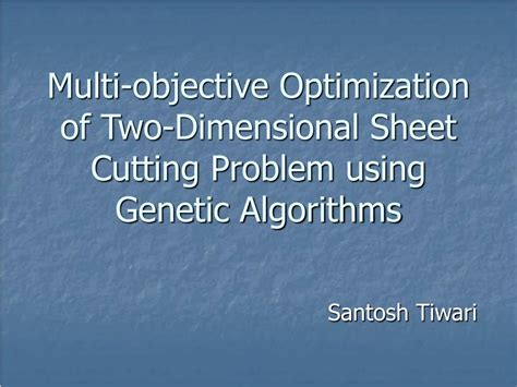 Ppt Multi Objective Optimization Of Two Dimensional Sheet Cutting Problem Using Genetic
