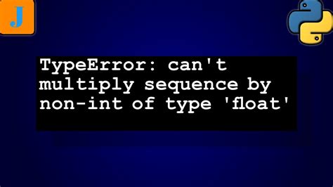 Typeerror Cant Multiply Sequence By Non Int Of Type Float Youtube