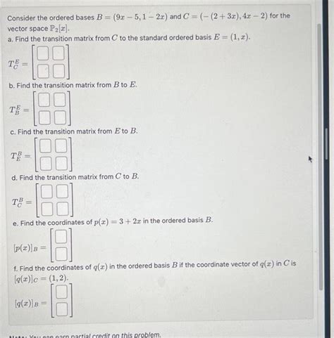 Solved Consider The Ordered Bases B 9x−5 1−2x And