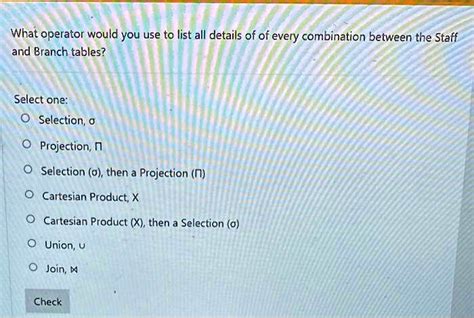 What Operator Would You Use To List All Details Of Of Every Combination