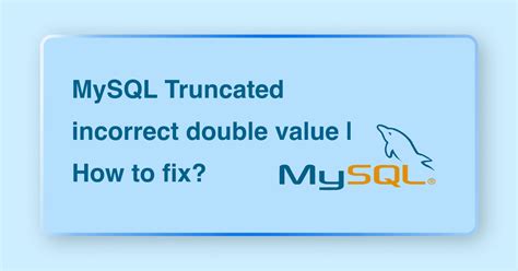 Mysql Truncated Incorrect Double Value How To Fix