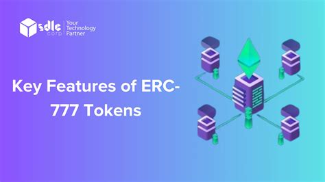 Key Features Of Erc 777 Tokens Sdlc Corp
