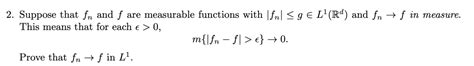 Solved Suppose That Fn And F Are Measurable Functions With Chegg Com