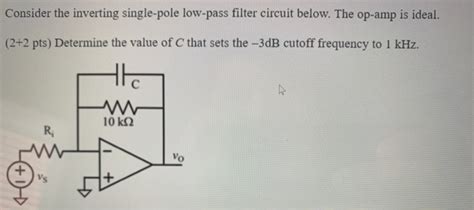 solved consider the inverting single pole low pass filter