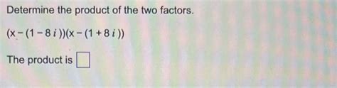 Solved Determine The Product Of The Two Factors Chegg Com