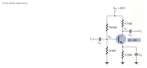 Solved For the network determine Av Vcc 20 V 4 7 ΚΩ 220 Chegg com