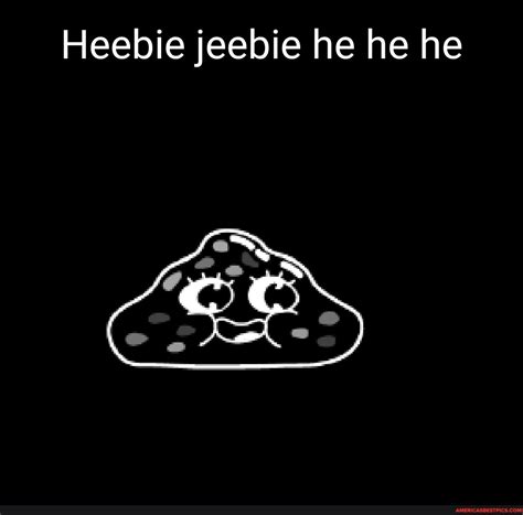 Heebie Memes Best Collection Of Funny Heebie Pictures On Americas