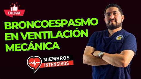 Broncoespasmo En Paciente Intubado ¿cómo Salvarle La Vida Caso Clínico 15 Youtube