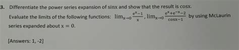 Solved 3 Differentiate The Power Series Expansion Of Sinx