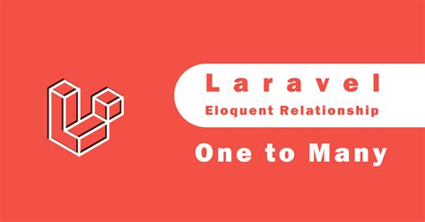Laravel One To Many Eloquent Relationship Yourblogcoach